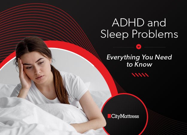 ADHD and Sleep Problems: Everything You Need to Know – City Mattress